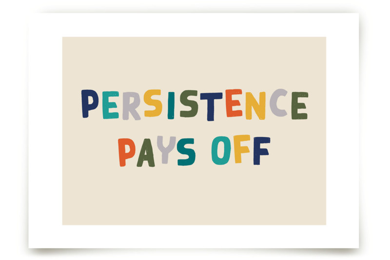 Persistence Pays Off Children's Art Prints by Keen Peachy | Minted